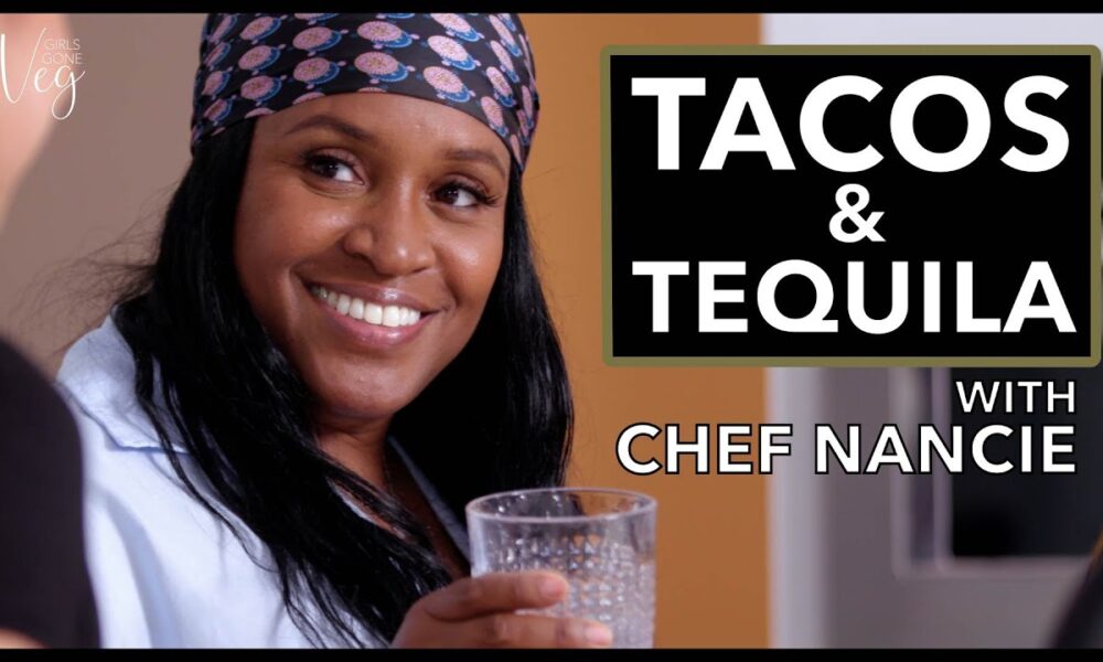 Tacos & Tequila with Chef Nancie: Girls Gone Veg | I AM ATHLETE ...