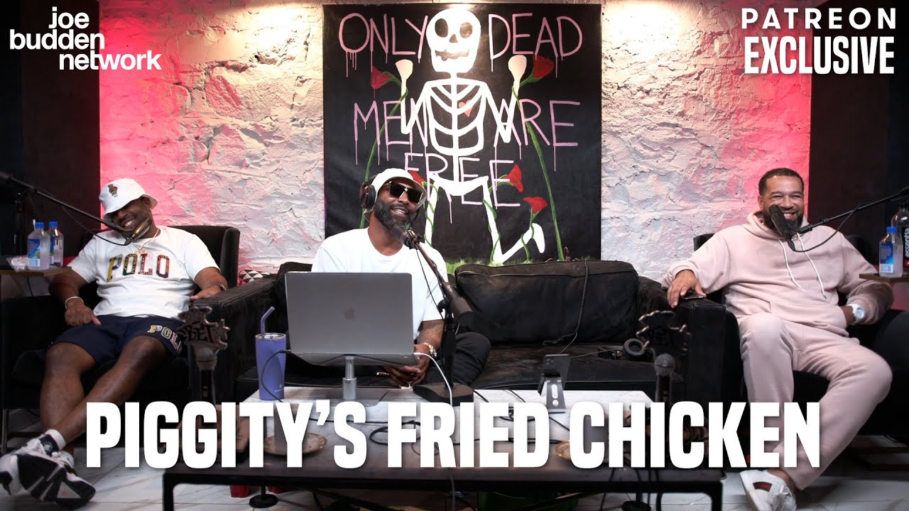 Patreon EXCLUSIVE | Piggity's Fried Chicken | The Joe Budden Podcast ...